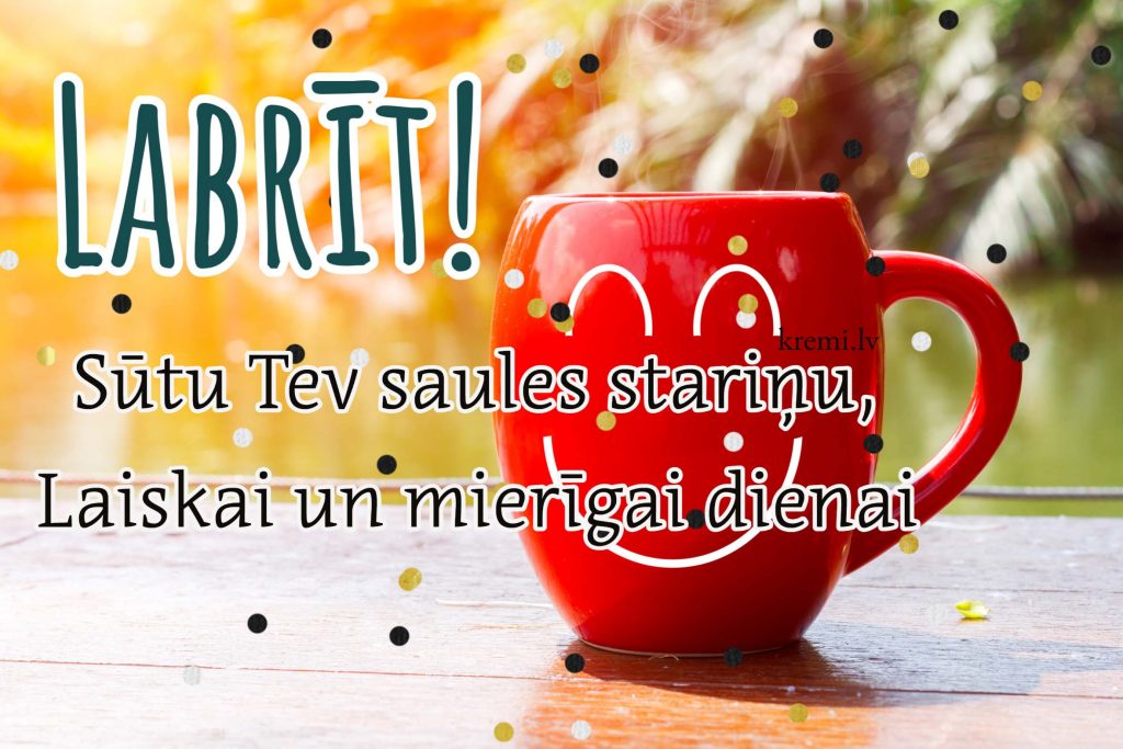 Labrīt novēlējuma kartiņas jaukai dienai – Kremi