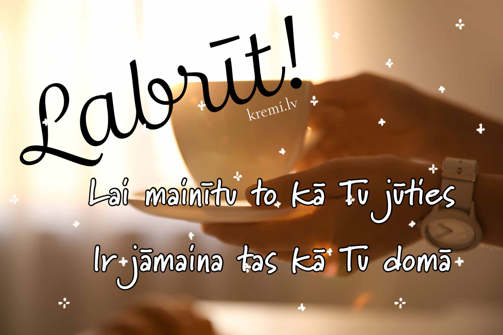 Labrīt novēlējuma kartiņas jaukai dienai – Kremi