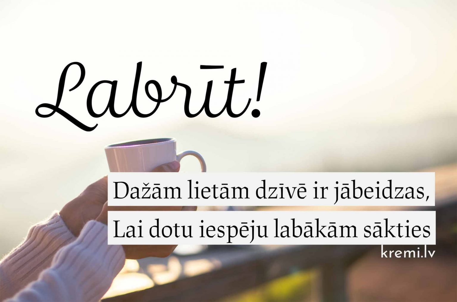 Labrīt novēlējuma kartiņas jaukai dienai – Kremi