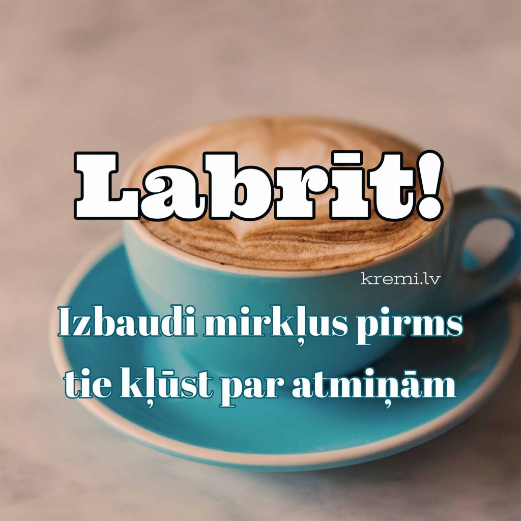 Labrīt novēlējuma kartiņas jaukai dienai – Kremi