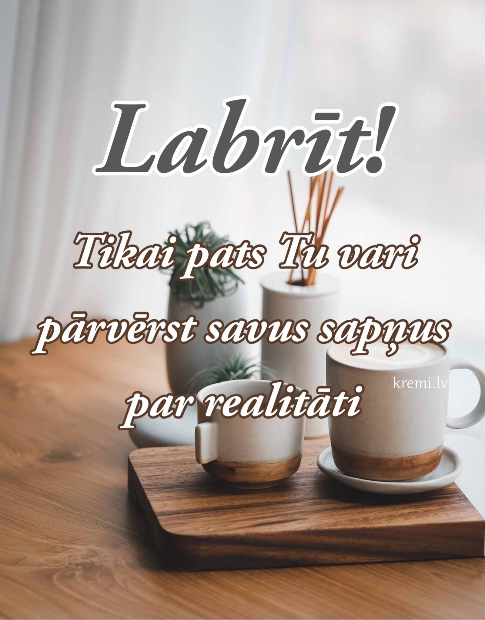 Labrīt novēlējuma kartiņas jaukai dienai – Kremi